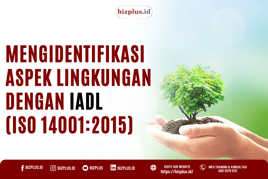 Mengidentifikasi Aspek Lingkungan dengan IADL (ISO 14001:2015)