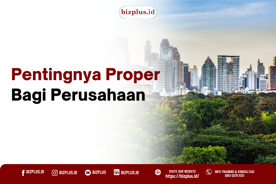 Pentingnya Proper Bagi Perusahaan